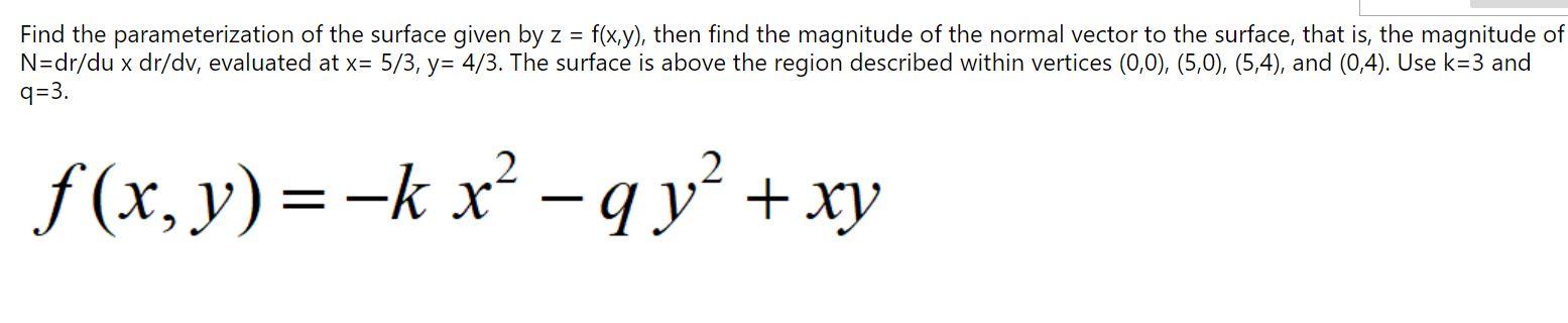 Solved Find the parameterization of the surface given by z = | Chegg.com