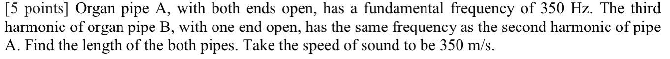 Solved [5 points] Organ pipe A, with both ends open, has a | Chegg.com