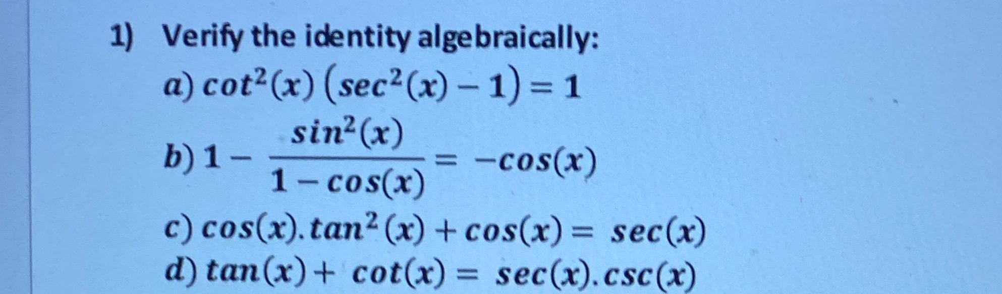 Solved 1) Verify the identity algebraically: a) cot?(x) | Chegg.com