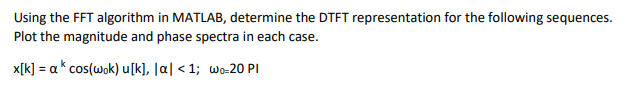 Solved Using the FFT algorithm in MATLAB, determine the DTFT | Chegg.com