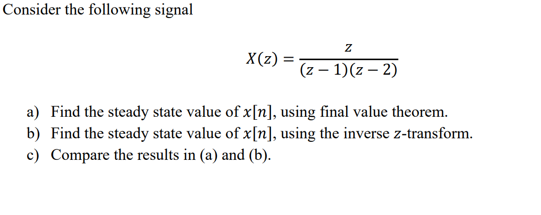 Solved Consider the following signal X(z)=(z−1)(z−2)z a) | Chegg.com