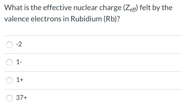 Solved What is the effective nuclear charge (Zeff) felt by | Chegg.com