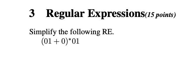 Solved 3 Regular Expressions(15 points) Simplify the | Chegg.com