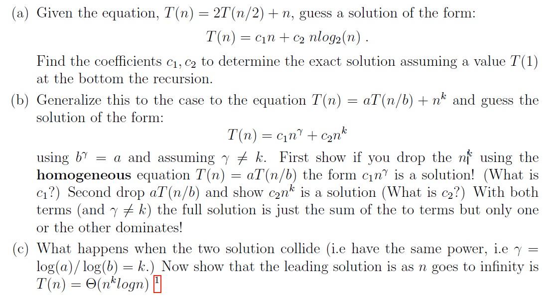 Solved Given the equation, T(n)=2T(n/2)+n, guess a solution | Chegg.com