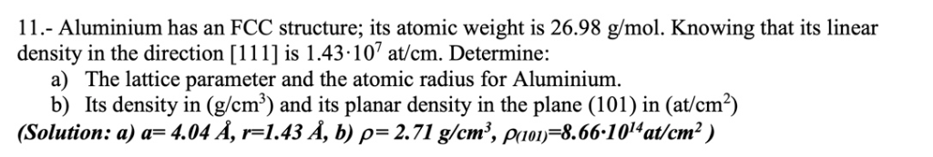 Solved 11.- Aluminium has an FCC structure; its atomic | Chegg.com
