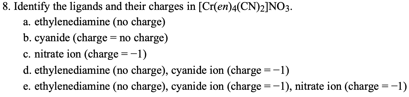Solved 8. Identify the ligands and their charges in | Chegg.com