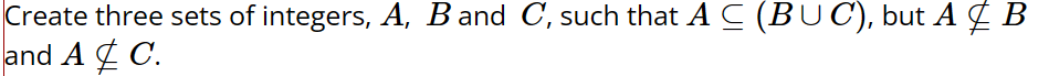 Solved Create three sets of integers, A,B and C, such that | Chegg.com