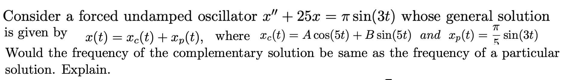 Solved Consider a forced undamped oscillator 2" + 25x = a | Chegg.com