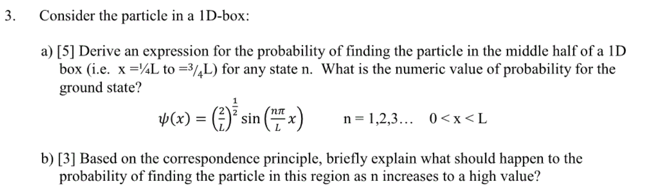 Solved 3. Consider the particle in a 1D-box: a) [5] Derive | Chegg.com