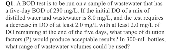 Solved Q1. A BOD test is to be run on a sample of wastewater | Chegg.com