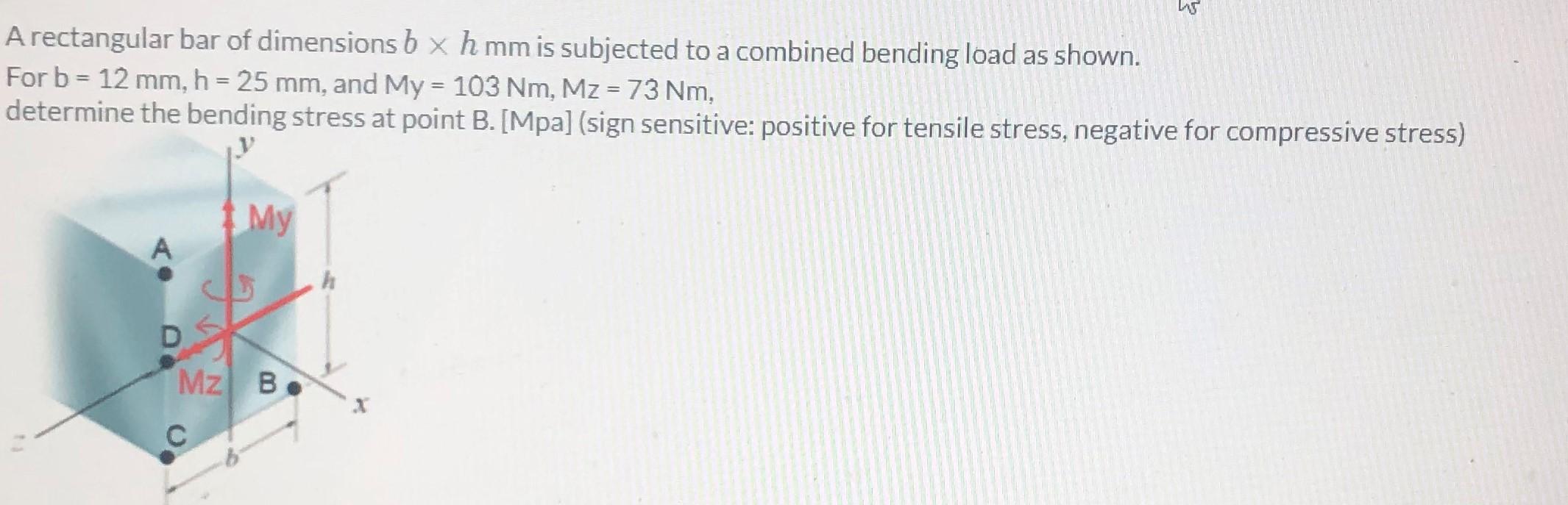 Solved A rectangular bar of dimensions b×h mm is subjected | Chegg.com