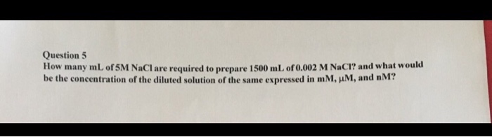 Solved How many mL of 5M NaCl are required to prepare 1500 | Chegg.com
