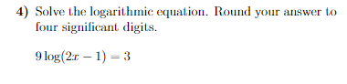 Solved 4) Solve the logarithmic equation. Round your answer | Chegg.com