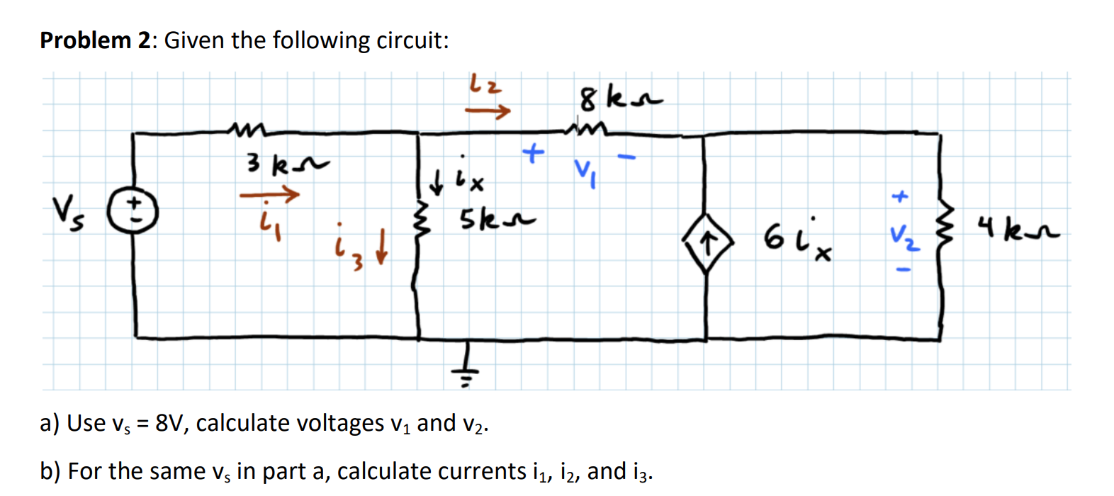 Solved Problem 2: Given the following circuit: a) Use vs=8V, | Chegg.com