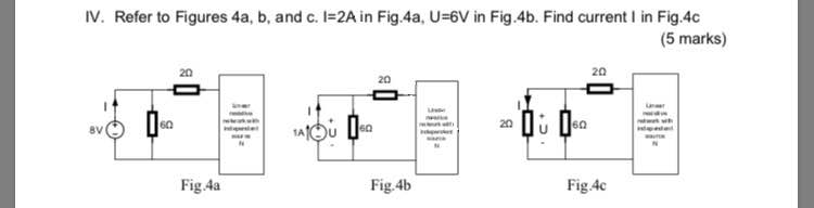 Solved IV. Refer to Figures 4a, b, and c. I-2A in Fig.4a, | Chegg.com