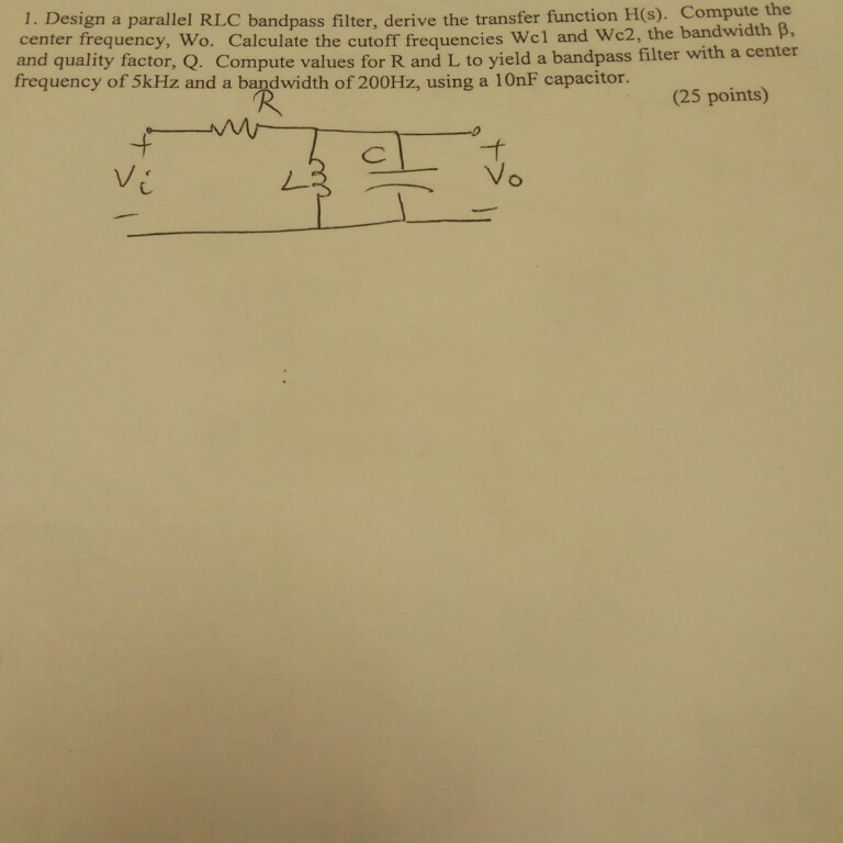 Solved 1. Design a parallel RLC bandpass filter, derive the | Chegg.com