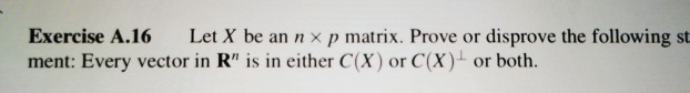 Solved Exercise A.16 Let X be an n x p matrix. Prove or | Chegg.com