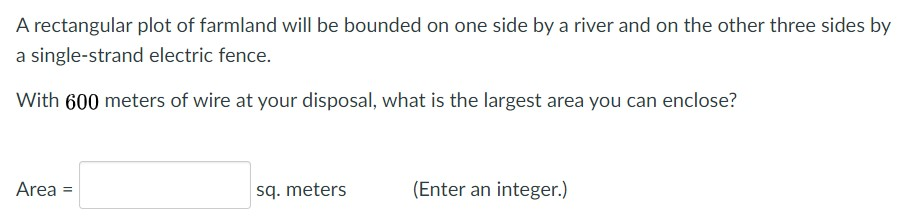 Solved A rectangular plot of farmland will be bounded on one | Chegg.com