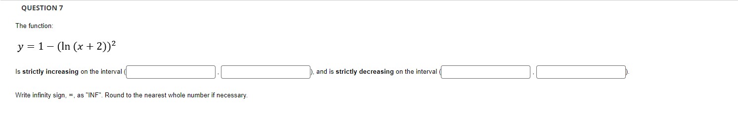 Solved QUESTION 7 The function: y=1−(ln(x+2))2 Is strictly | Chegg.com