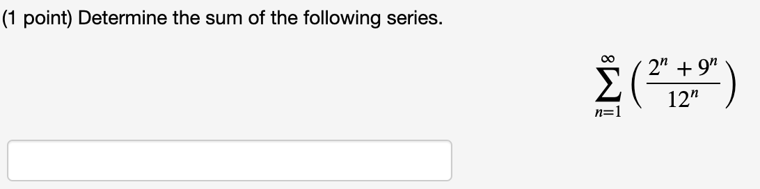 Solved (1 point) Determine the sum of the following series. | Chegg.com
