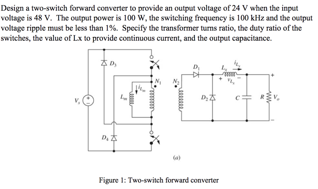 Solved Design a two-switch forward converter to provide an | Chegg.com
