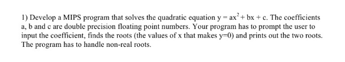 Solved 1) Develop a MIPS program that solves the quadratic | Chegg.com