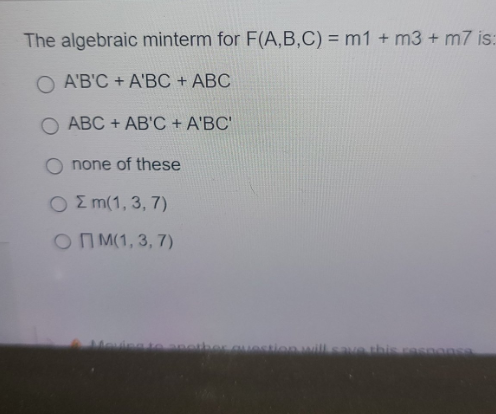 Solved The algebraic minterm for F(A,B,C)=m1+m3+m7 is: | Chegg.com