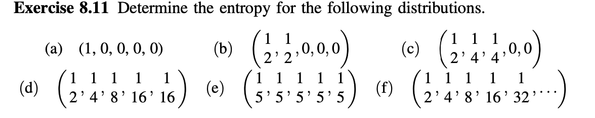 Solved Exercise 8.11 ﻿Determine the entropy for the | Chegg.com