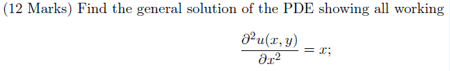 Solved (12 Marks) Find the general solution of the PDE | Chegg.com