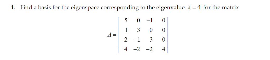 Solved 4. Find a basis for the eigenspace corresponding to | Chegg.com
