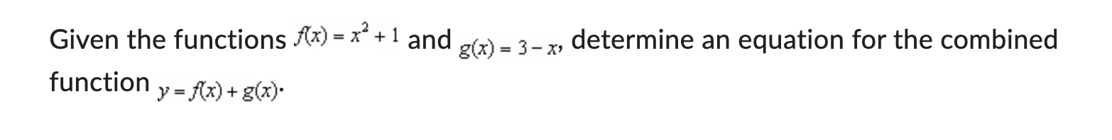Solved Given the functions f(x)=x2+1 and g(x)=3−x, determine | Chegg.com