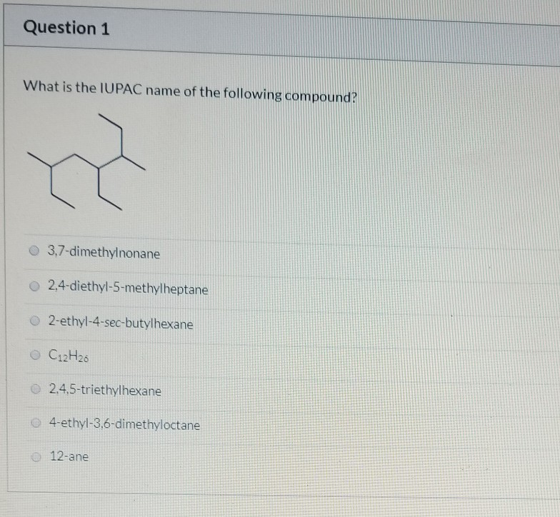 Solved Question 1 What is the IUPAC name of the following | Chegg.com