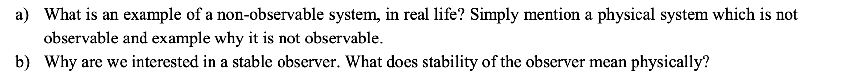 Solved a) What is an example of a non-observable system, in | Chegg.com