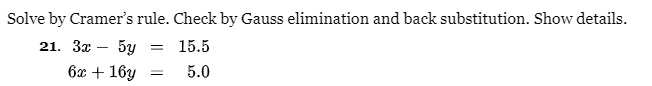 Solved Solve by Cramer's rule. Check by Gauss elimination | Chegg.com