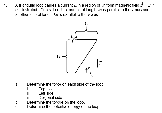 Solved 1. A triangular loop carries a current 1, in a region | Chegg.com