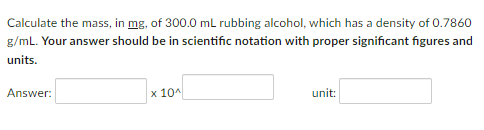 Solved Calculate the mass, in mg, of 300.0 mL rubbing | Chegg.com