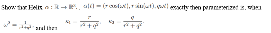 Solved Show that Helix a : R + R3., a(t) = (r cos(wt), r | Chegg.com