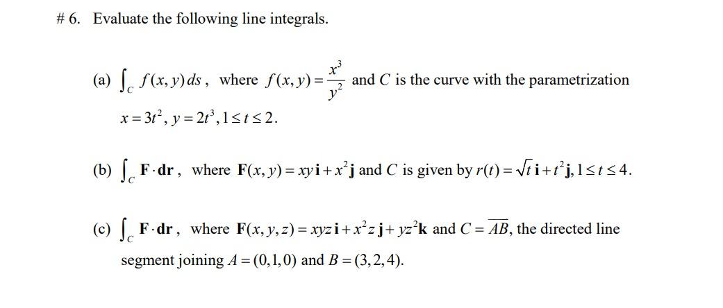 Solved \# 6. Evaluate the following line integrals. (a) | Chegg.com