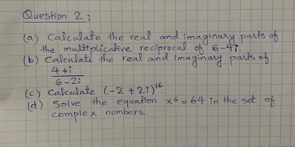 Solved Question 2; (a) Calculate the real and imaginary | Chegg.com