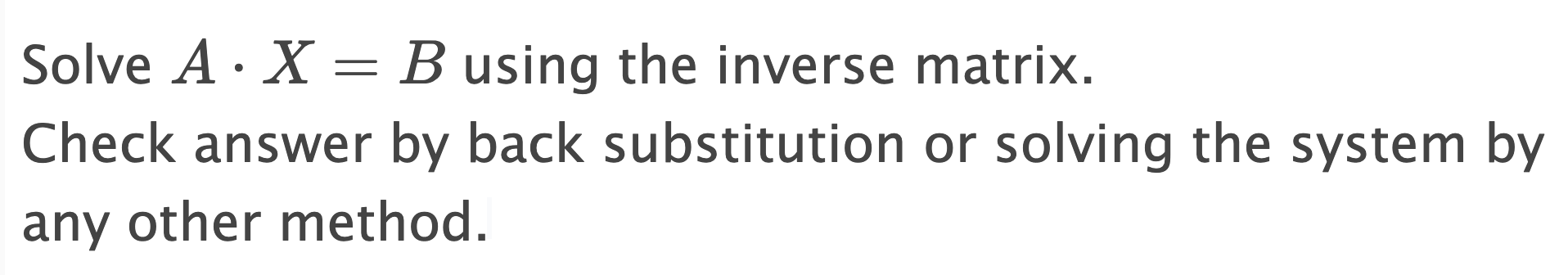 Solve A⋅X=B using the inverse matrix. Check answer by | Chegg.com