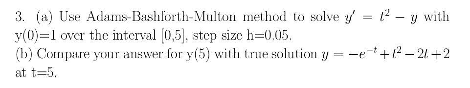 Solved 3. (a) Use Adams-Bashforth-Multon method to solve y' | Chegg.com