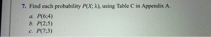 Solved 7. Find each probability P(X, 2), using Table C in | Chegg.com