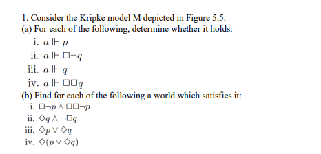Solved 1. Consider the Kripke model M depicted in Figure | Chegg.com