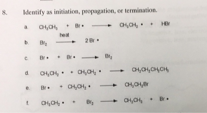 Solved 8. Identify as initiation, propagation, or | Chegg.com