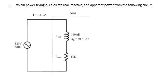Solved 6. Explain power triangle. Calculate real, reactive, | Chegg.com