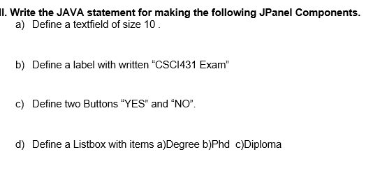 Solved 1. Write the JAVA statement for making the following | Chegg.com