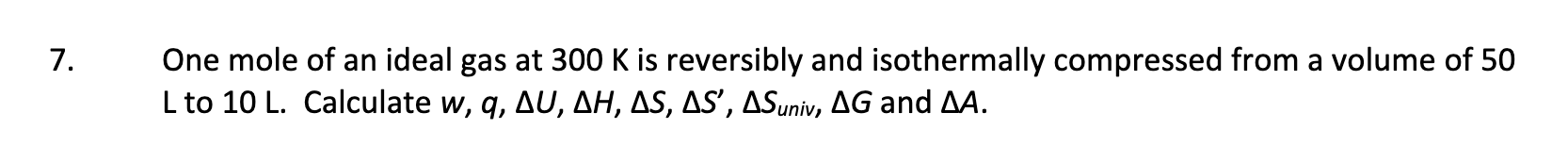 Solved 7. One mole of an ideal gas at 300 K is reversibly | Chegg.com