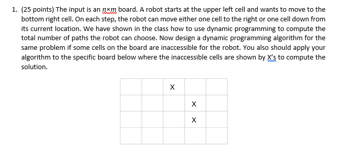 Solved 1. (25 points) The input is an nxm board. A robot | Chegg.com