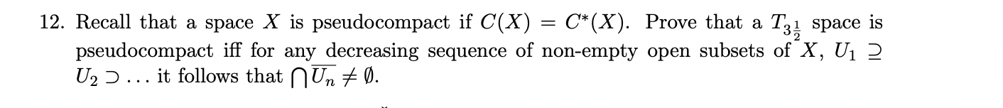 Solved = a 12. Recall that a space X is pseudocompact if | Chegg.com