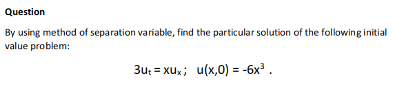 Solved Question By Using Method Of Separation Variable Find